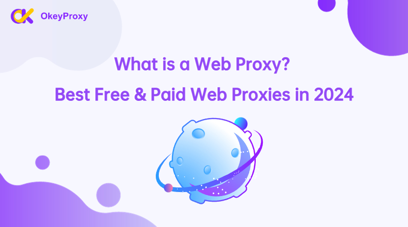 A Guide to Free Web Proxy - okey proxy blog A Guide to Free Web Proxy - okey proxy blog
